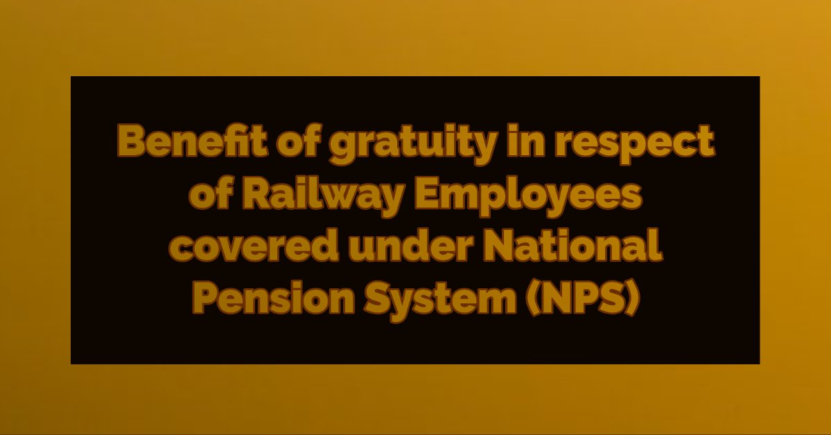 Benefit of gratuity in respect of Railway employees covered under ...
