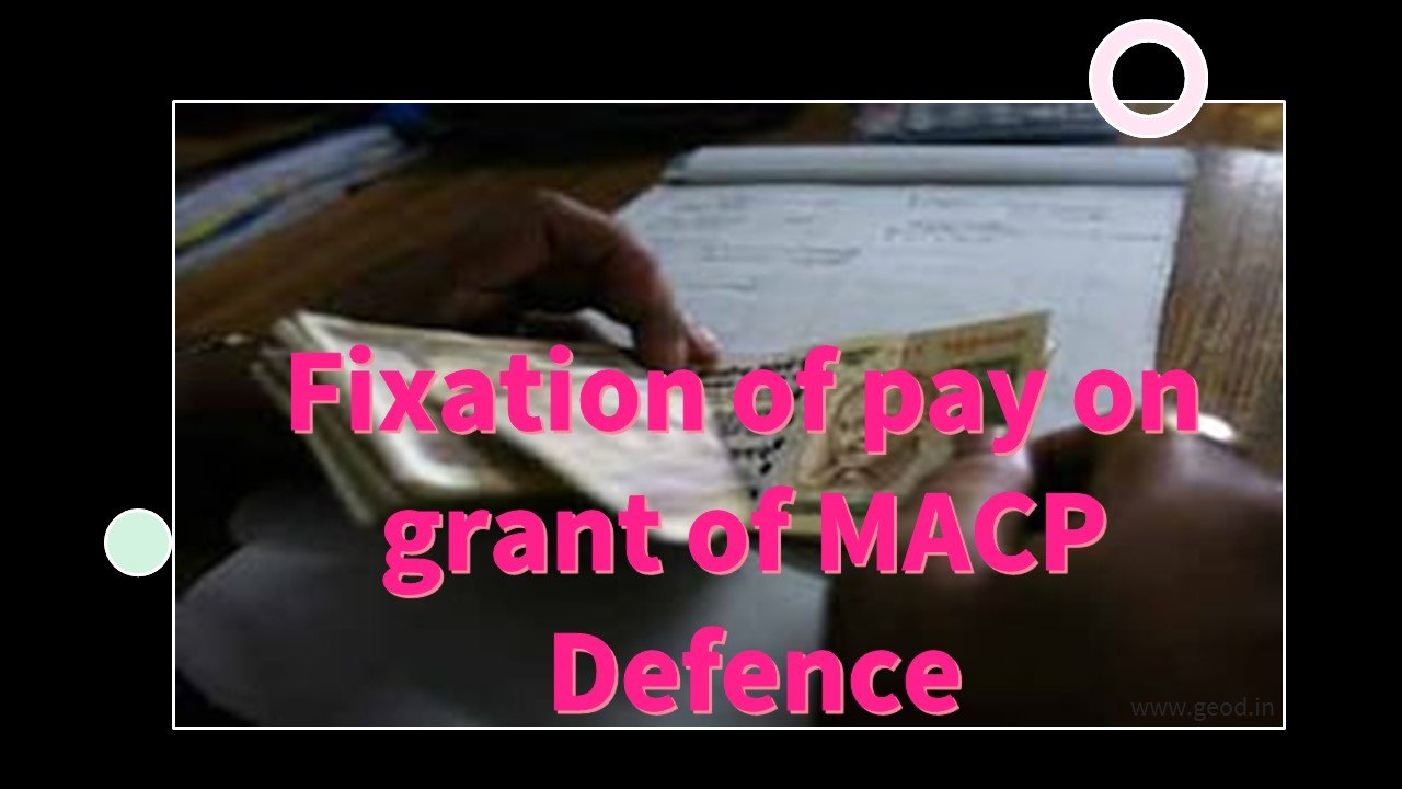 Fixation of pay on grant of MACP Defence