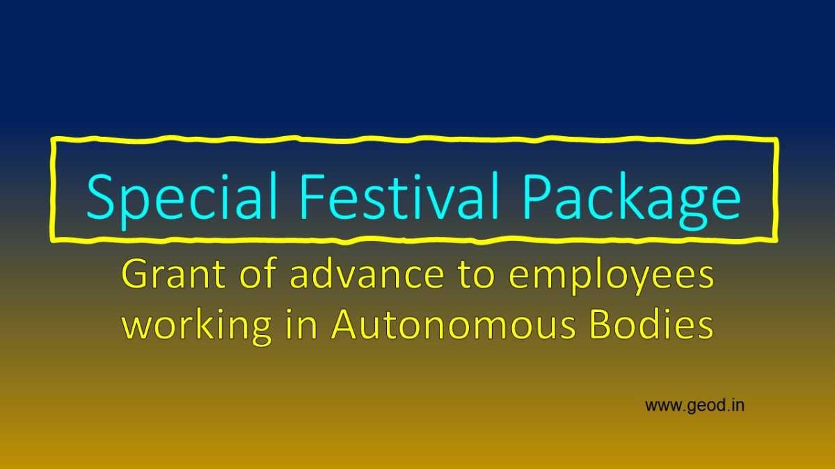 Grant of Advance – Special Festival Package to employees working in ...