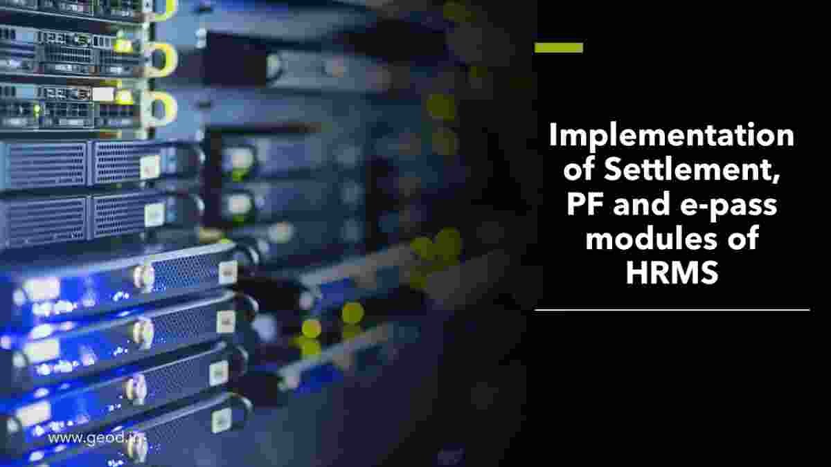 Implementation of Settlement, PF and e-pass modules of HRMS