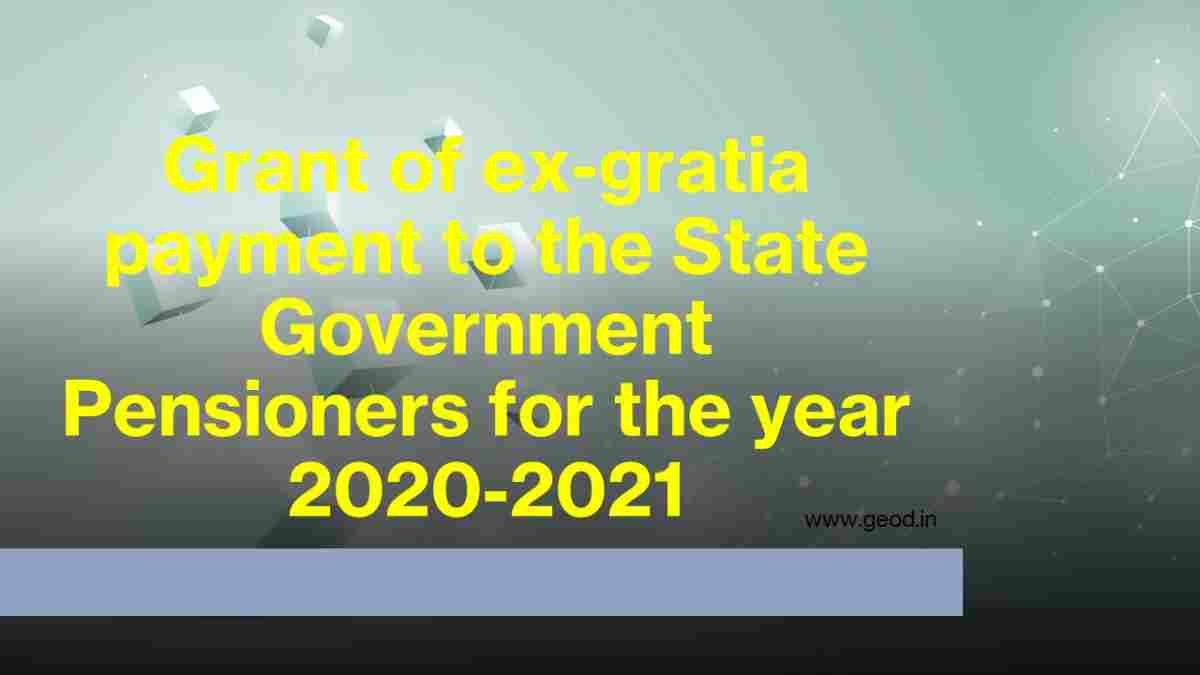 Grant of ex-gratia payment to the State Government Pensioners for the ...