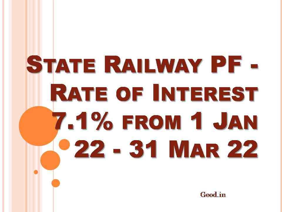 State Railway PF – Rate of Interest 7.1% from 1 Jan 22 – 31 Mar 22